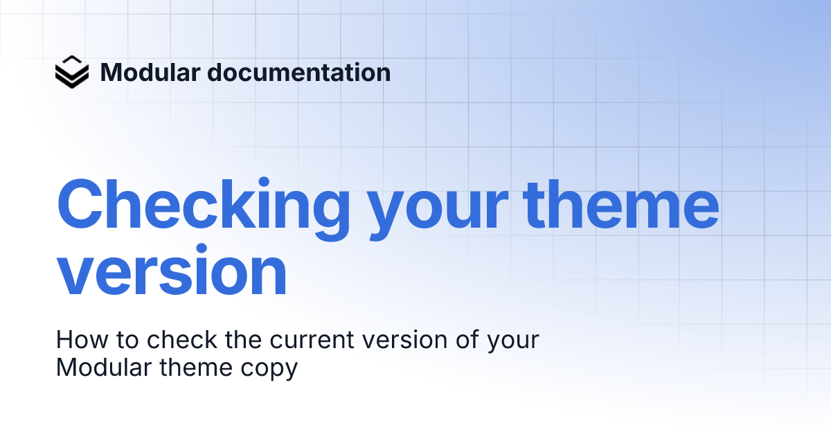 Checking your theme version | Modular documentation
